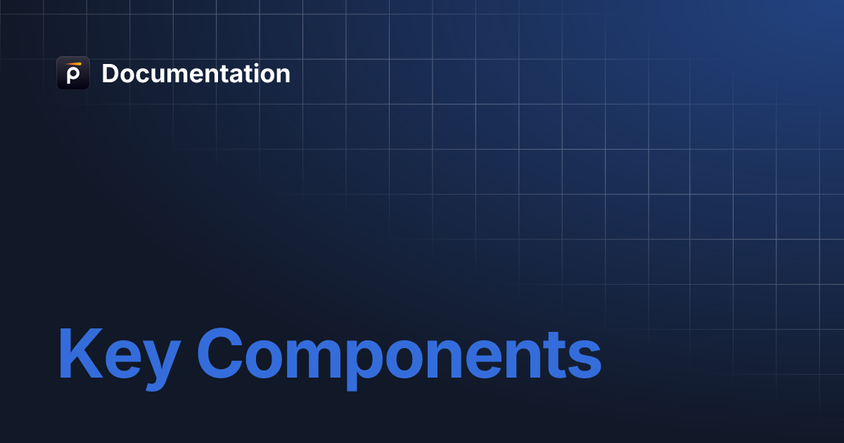 Key Components | Documentation