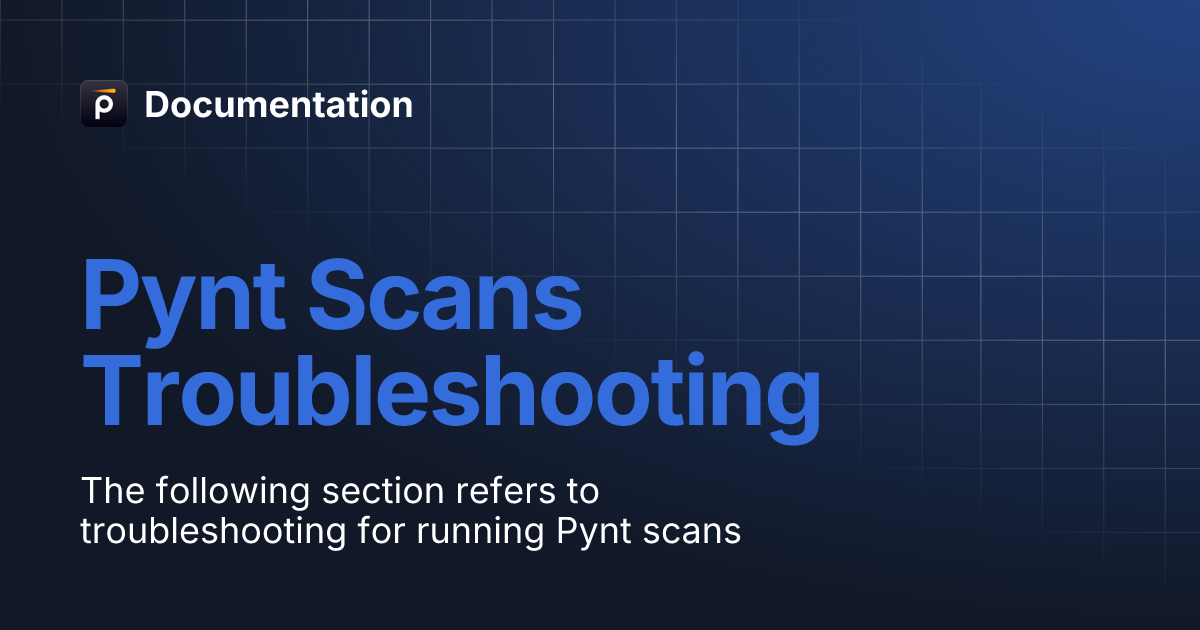 Pynt Scans Troubleshooting | Documentation